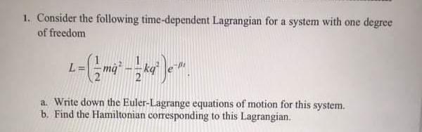 Solved 1. Consider the following time-dependent Lagrangian | Chegg.com