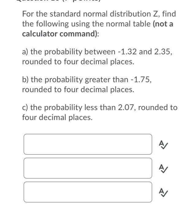 Solved For the standard normal distribution Z, find the | Chegg.com