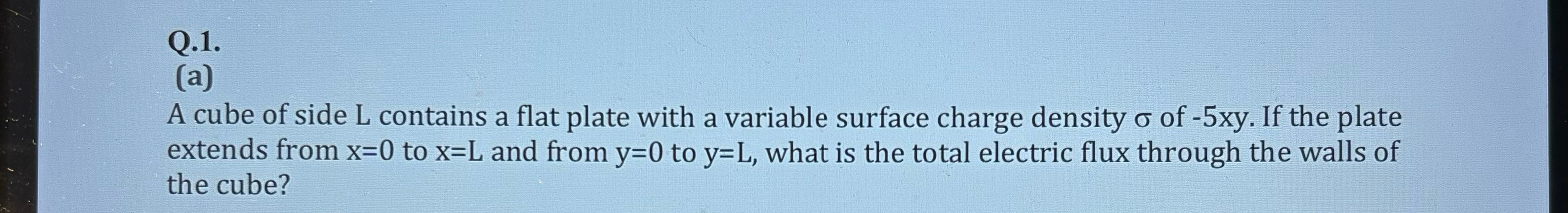 Solved Q.1.(a)A cube of side L ﻿contains a flat plate with a | Chegg.com
