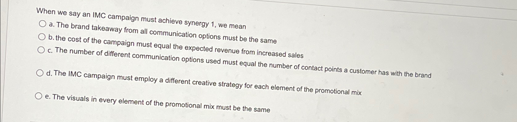Solved When we say an IMC campaign must achieve synergy 1 , | Chegg.com