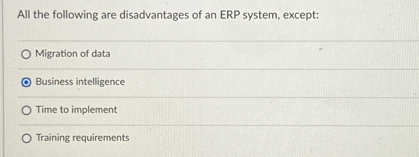 Solved All the following are disadvantages of an ERP system, | Chegg.com