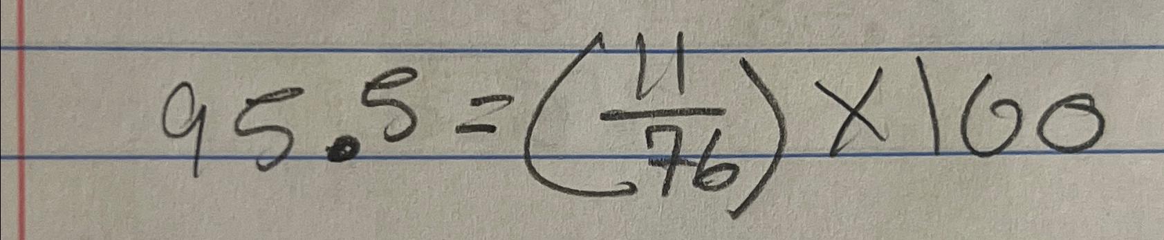Solved 95.5=(1176)×100 | Chegg.com