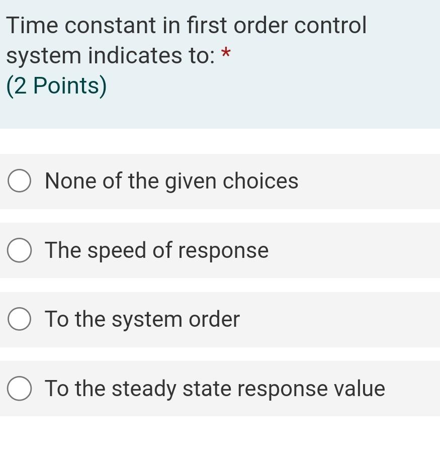 Solved Time constant in first order control system indicates | Chegg.com