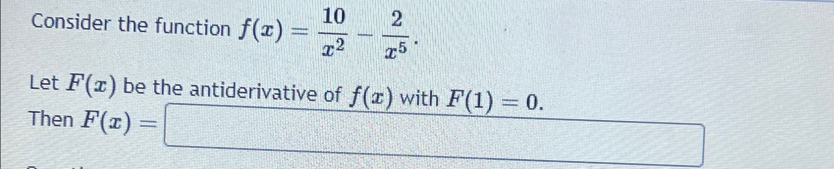 Solved Consider the function f(x)=10x2-2x5.Let F(x) ﻿be the | Chegg.com