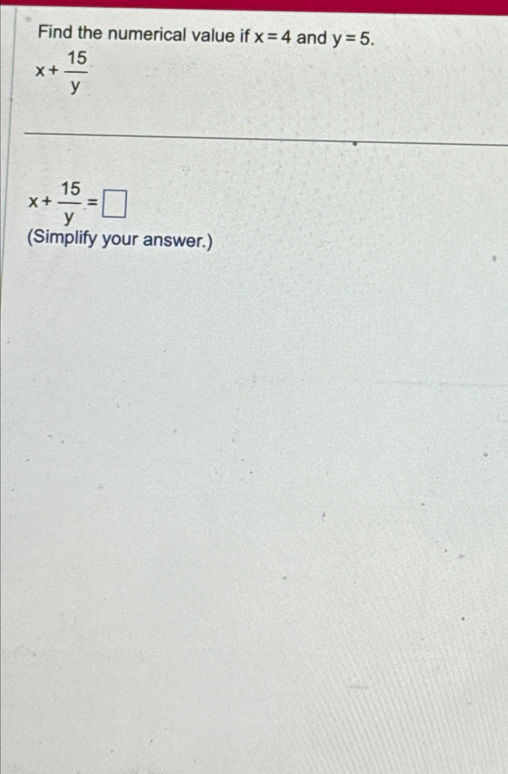 Solved Find the numerical value if x=4 ﻿and | Chegg.com