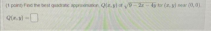 Solved (1 point) Find the best quadratic approximation, | Chegg.com