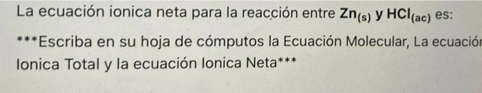 Solved La ecuación ionica neta para la reacción entre Zn(s) | Chegg.com