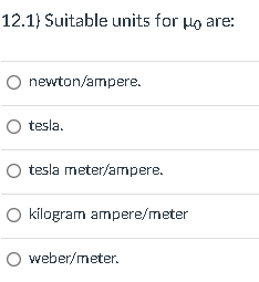 Solved 12.1) ﻿Suitable units for μ0 | Chegg.com