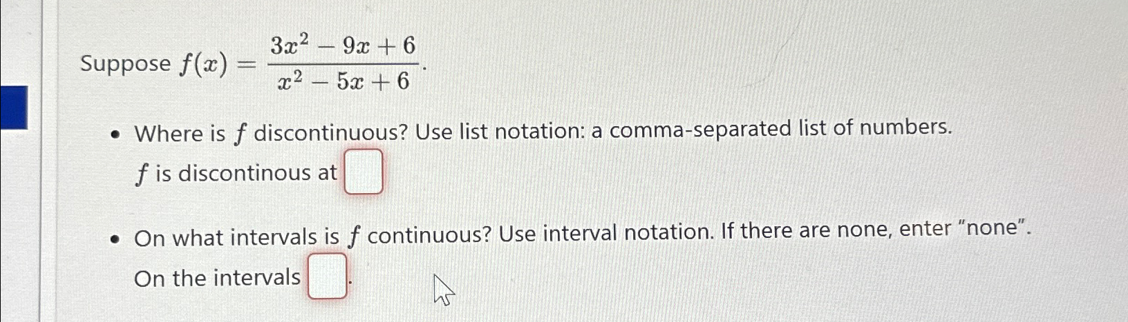 Solved Suppose f(x)=3x2-9x+6x2-5x+6Where is f | Chegg.com