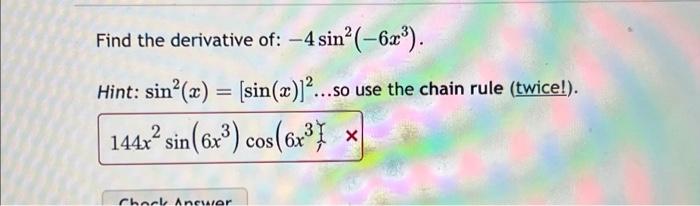 Solved Find the derivative of: −4sin2(−6x3). Hint: | Chegg.com