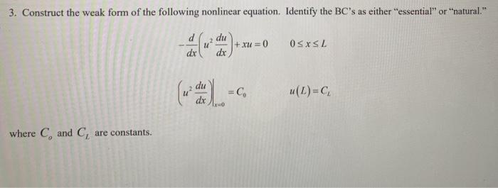 Solved 3. Construct the weak form of the following nonlinear | Chegg.com