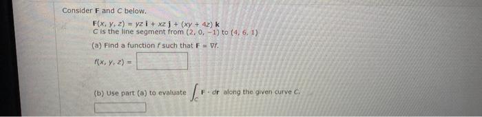 Solved Consider F and C below. F(x,y,z)=yzi+xzj+(xy+4z)k C | Chegg.com