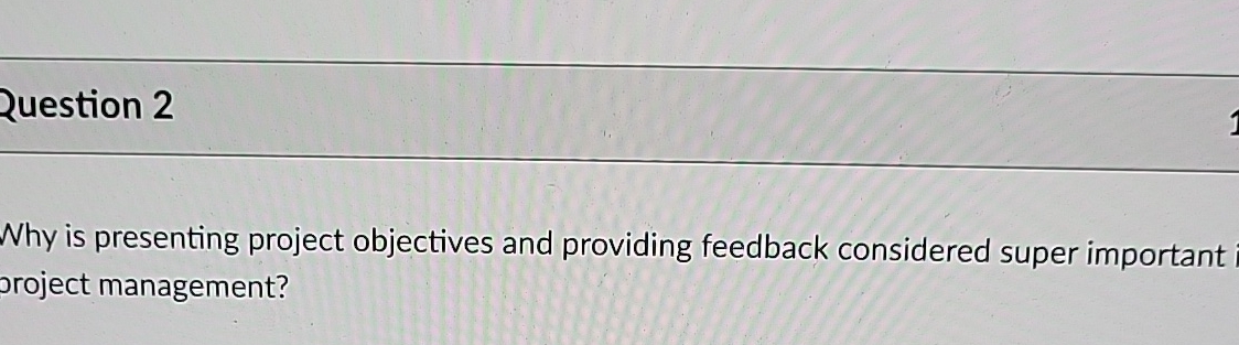 Solved Question 2Why is presenting project objectives and | Chegg.com
