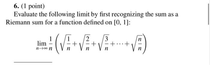 Solved 6. (1 point) Evaluate the following limit by first | Chegg.com