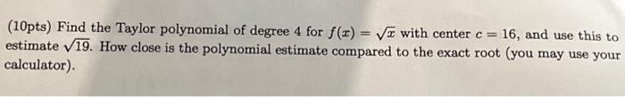 Solved (10pts) Find the Taylor polynomial of degree 4 for | Chegg.com