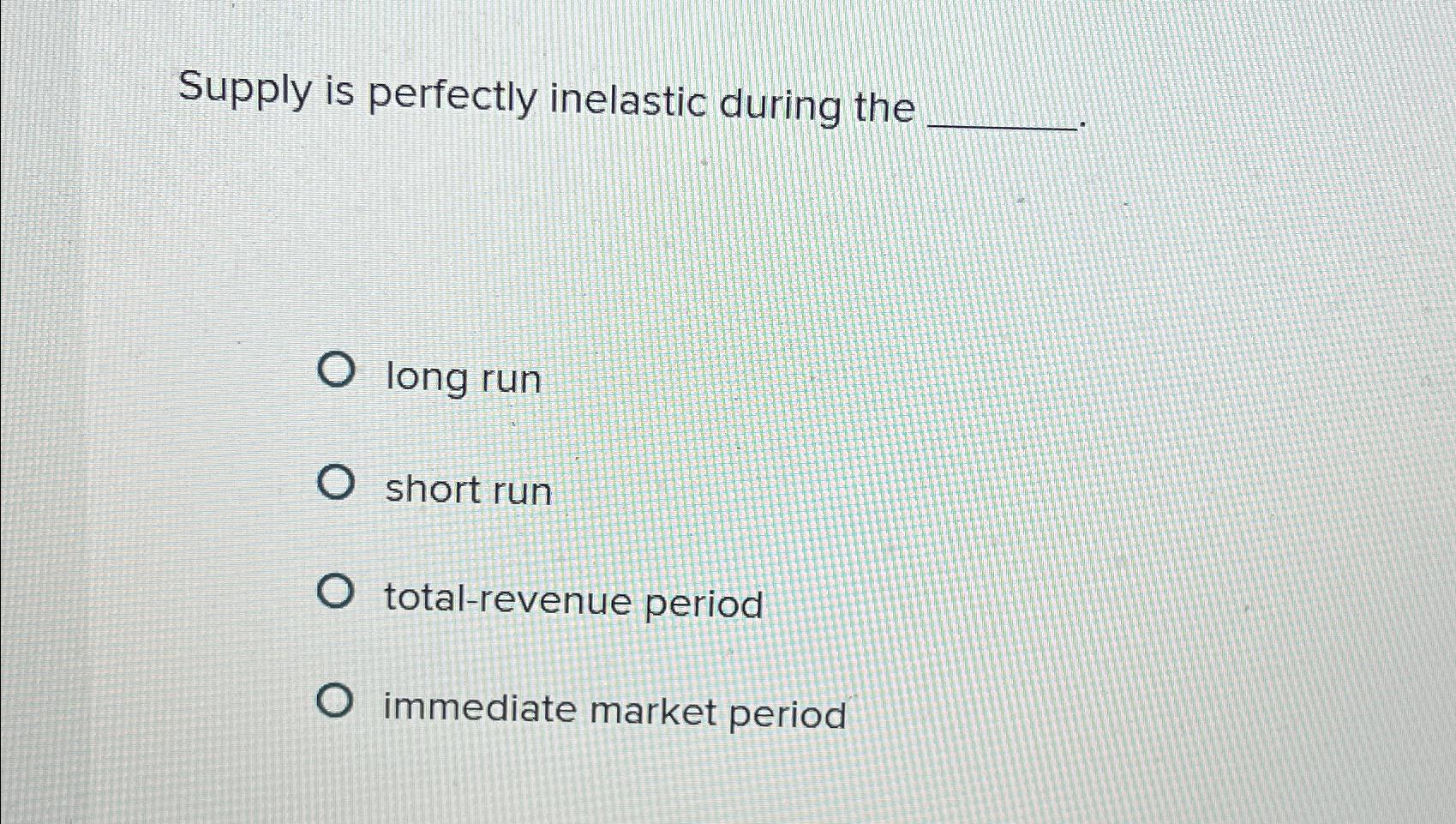 Solved Supply is perfectly inelastic during thelong runshort | Chegg.com