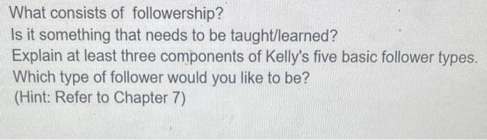 Solved What consists of followership? Is it something that | Chegg.com