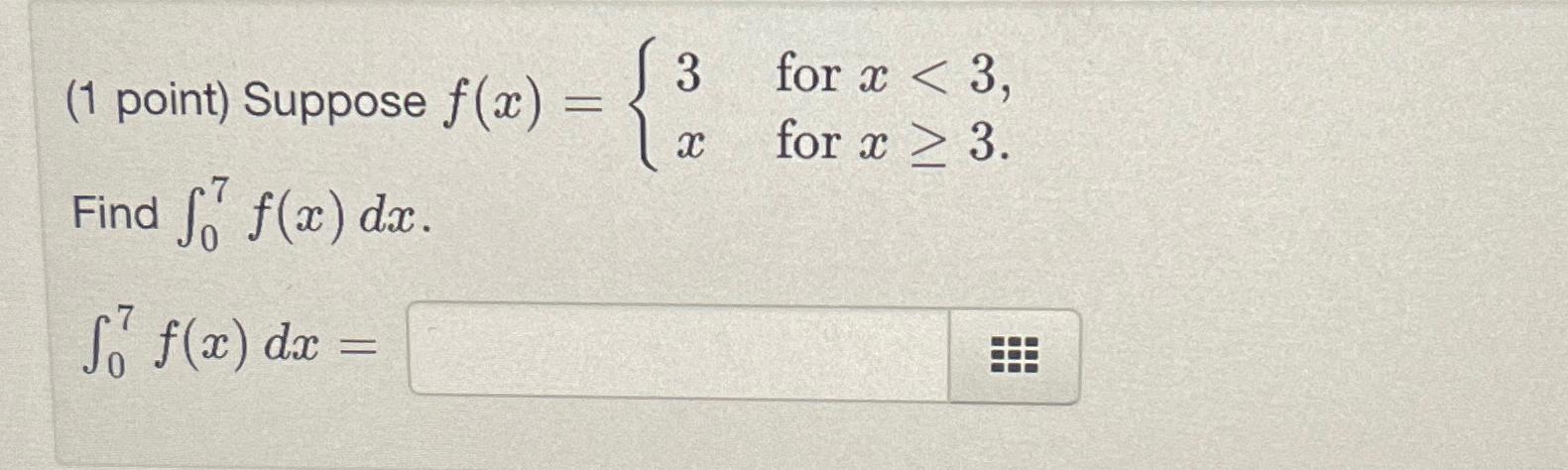 Solved (1 ﻿point) ﻿Suppose f(x)={3 for x