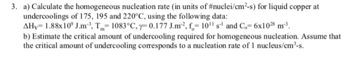 3. a) Calculate the homogeneous nucleation rate (in | Chegg.com