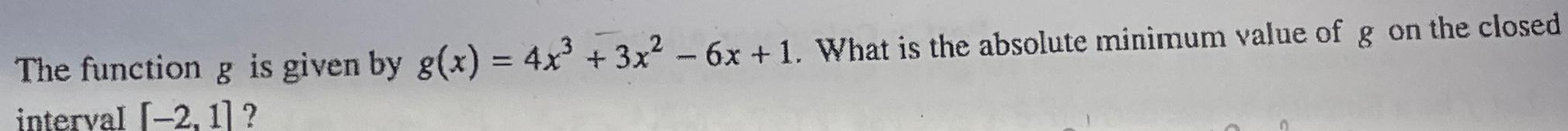 Solved The function g ﻿is given by g(x)=4x3+3x2-6x+1. ﻿What | Chegg.com