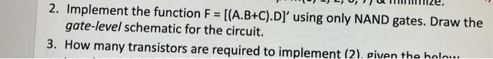 Solved 2. Implement the function F=[(A⋅B+C).D] ' using only | Chegg.com