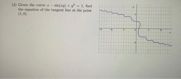 Solved (4) Given the curve x−sin(xy)+y3=1, find the equation | Chegg.com