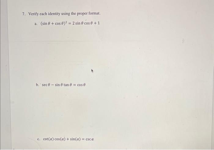Solved 7. Verify each identity using the proper format. a. | Chegg.com