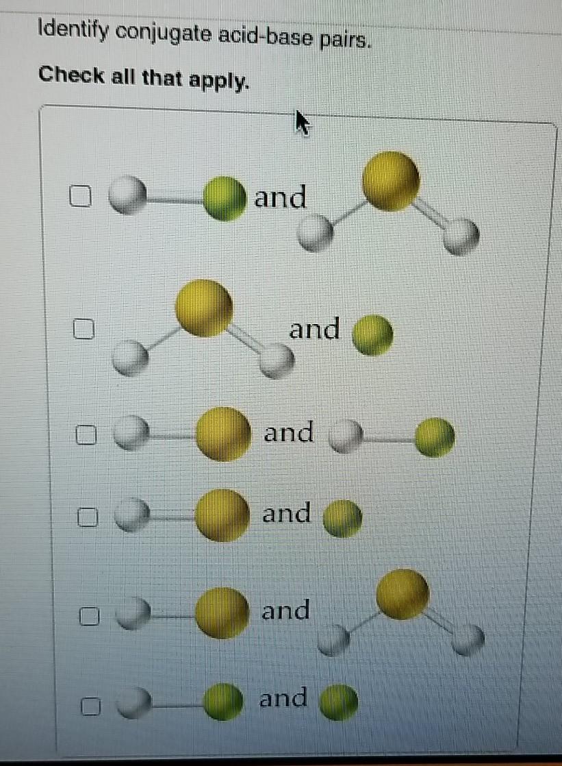 Solved Identify conjugate acid-base pairs. Check all that | Chegg.com