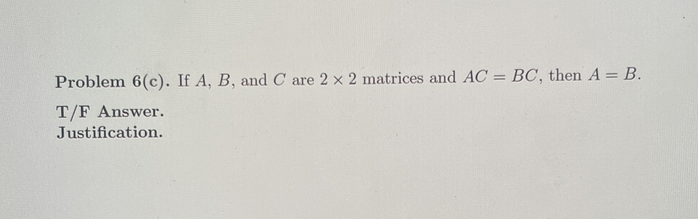 Solved Problem 6(c). ﻿If A,B, ﻿and C ﻿are 2×2 ﻿matrices and | Chegg.com