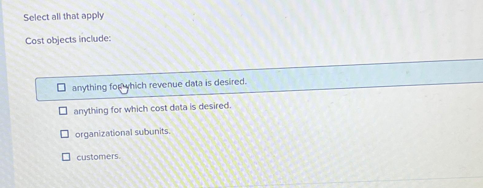 Solved Select all that applyCost objects include:anything | Chegg.com