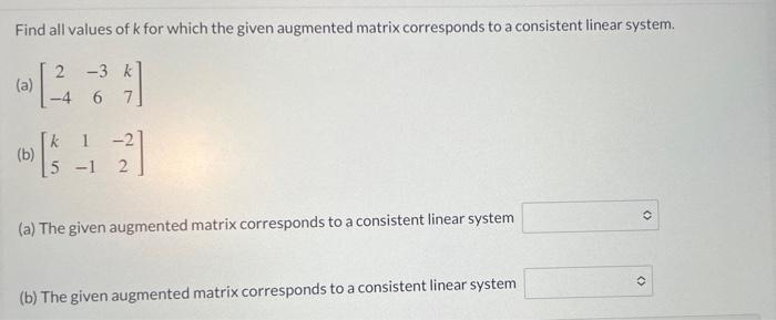 Solved Find all values of k for which the given augmented | Chegg.com