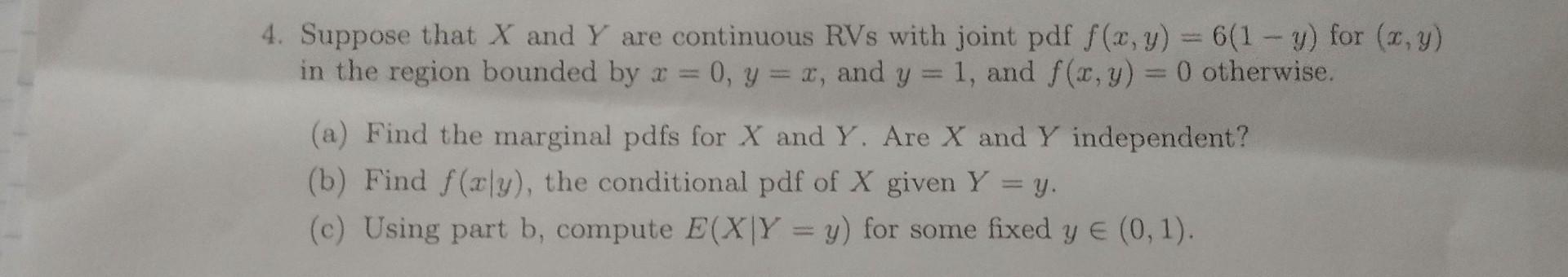 Solved 4. Suppose that X and Y are continuous RVs with joint | Chegg.com