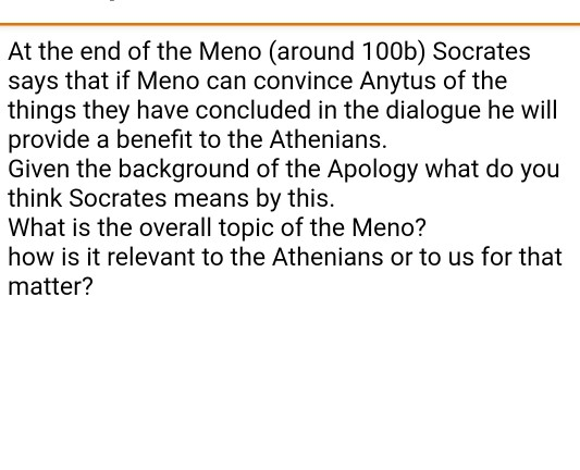 Solved At the end of the Meno (around 100b) Socrates says | Chegg.com