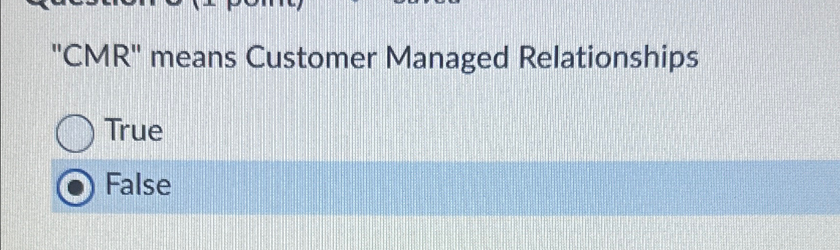 Solved "CMR" ﻿means Customer Managed RelationshipsTrueFalse | Chegg.com