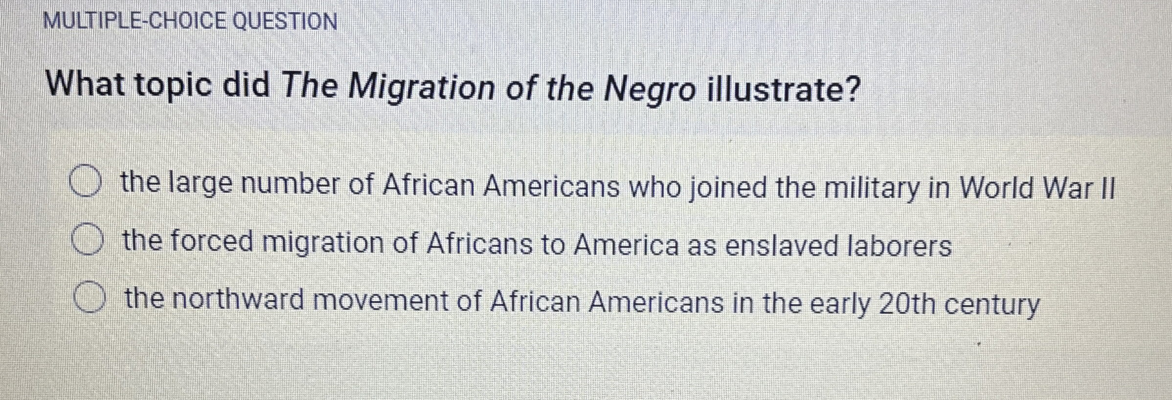 Solved MULTIPLE-CHOICE QUESTIONWhat topic did The Migration | Chegg.com