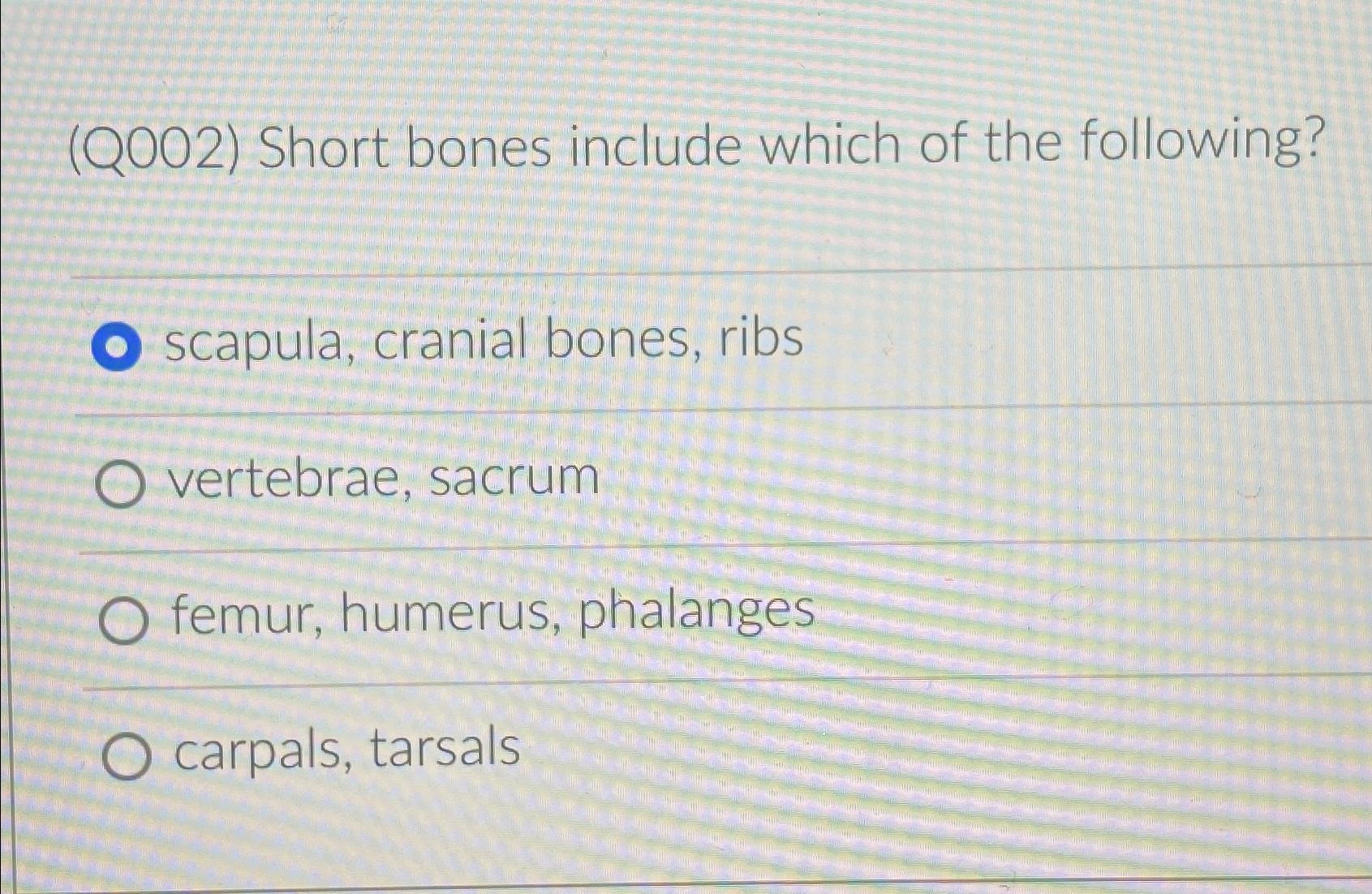 Solved (Q002) ﻿Short bones include which of the | Chegg.com