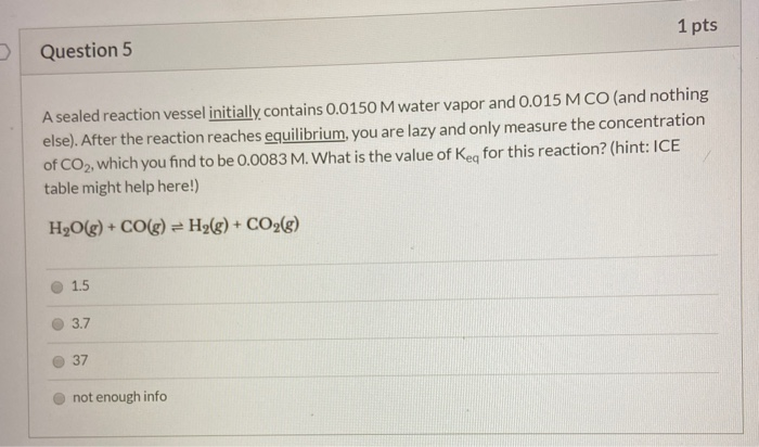 Solved Question 5 1 pts A sealed reaction vessel initially | Chegg.com