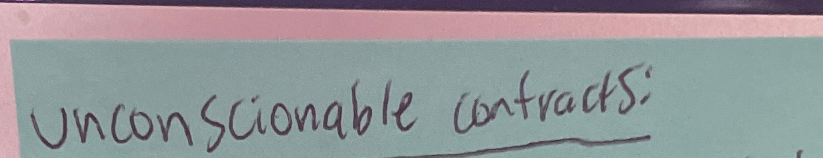 Solved Unconscionable contrack definition | Chegg.com