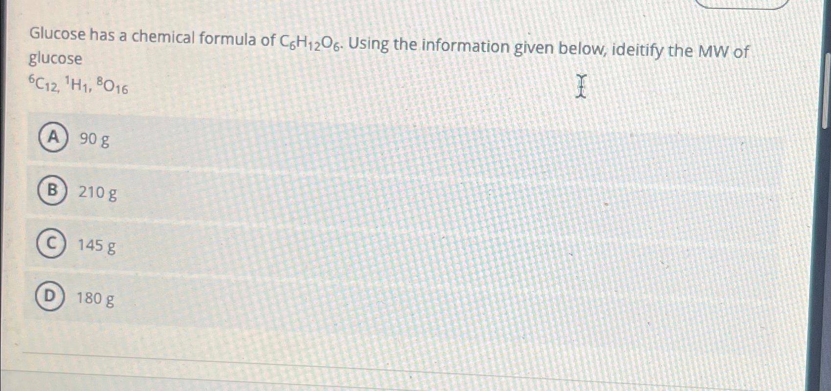 Solved Glucose has a chemical formula of C6H12O6. ﻿Using the | Chegg.com