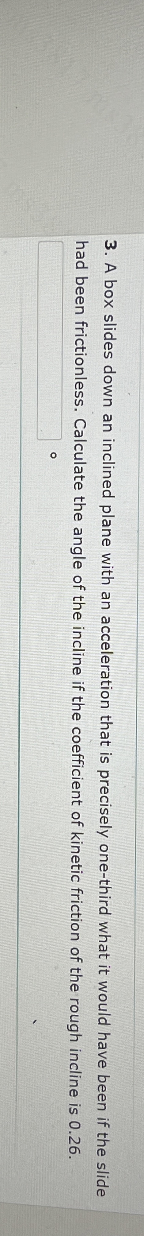 Solved A box slides down an inclined plane with an | Chegg.com