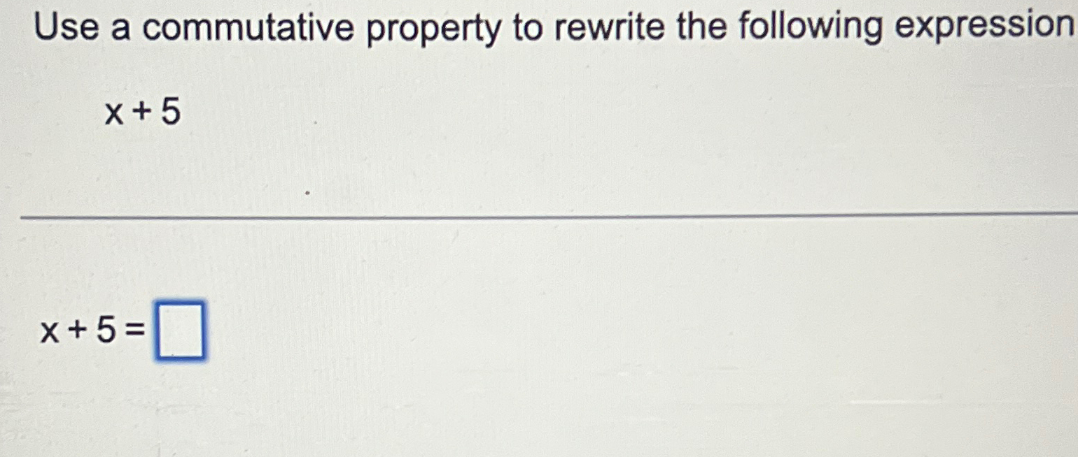 Solved Use a commutative property to rewrite the following | Chegg.com