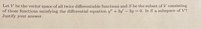 Solved Let V be the vector space of all twice differentiable | Chegg.com