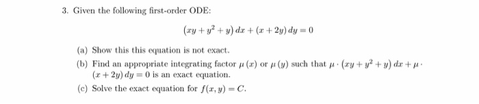 Solved 3. Given the following first-order ODE: (xy + y + y) | Chegg.com