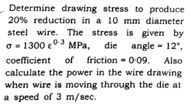 Solved Determine drawing stress to produce 20% reduction in | Chegg.com