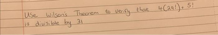 Solved Use wilson's Theorem to verify that 4(29 ! )+5 ! is | Chegg.com