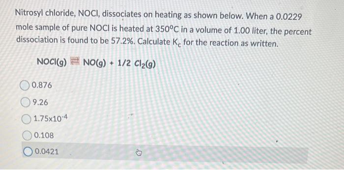 Solved Nitrosyl chloride, NOCl, dissociates on heating as | Chegg.com