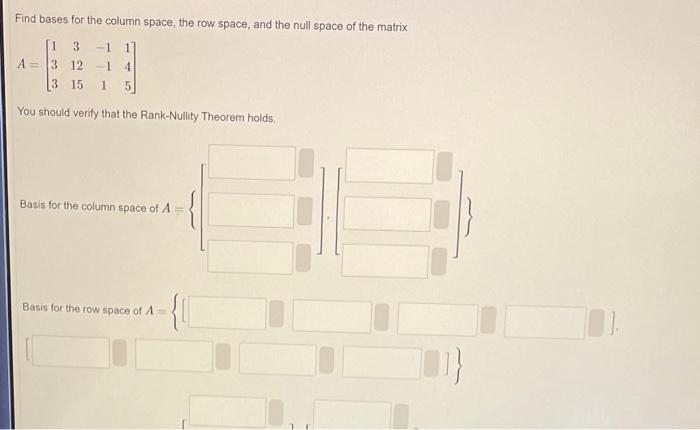 Solved Find bases for the column space, the row space, and | Chegg.com