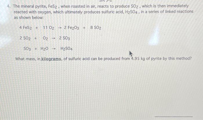 Solved 4. The mineral pyrite, FeS2, when roasted in air, | Chegg.com