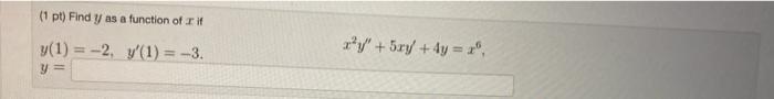 Solved (1 pt) Find y as a function of rif y(1) = -2.7'(1) = | Chegg.com