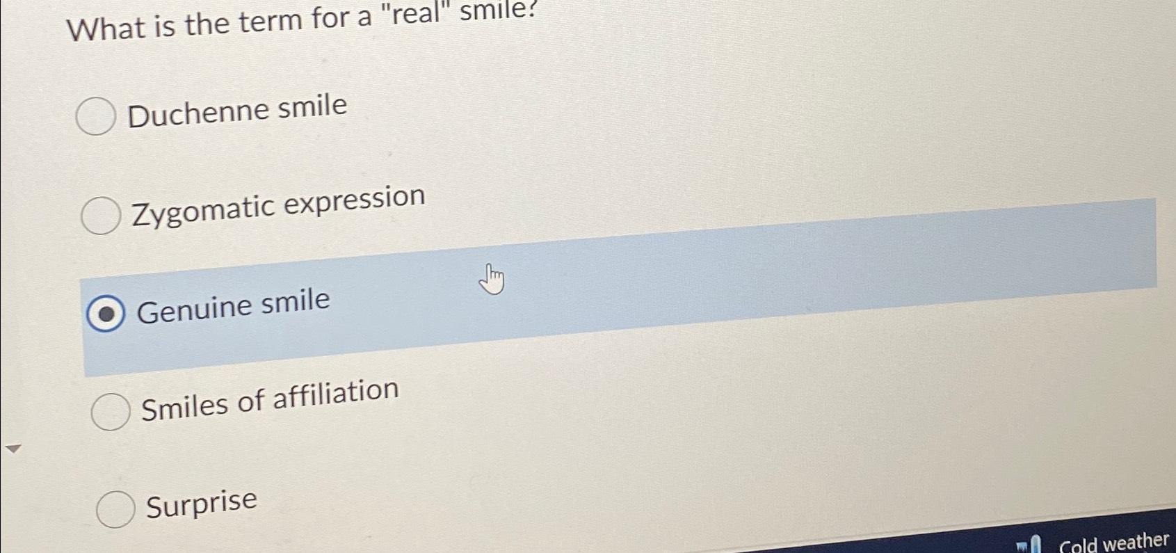Solved What is the term for a "real" smile?Duchenne | Chegg.com